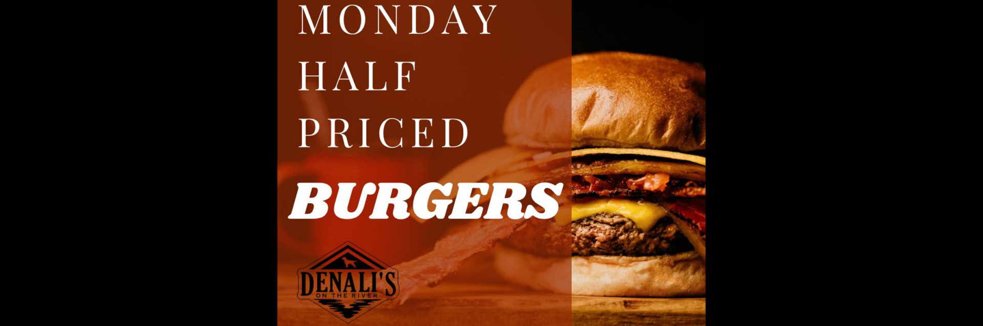 Half Priced Burgers | Denali's on the River